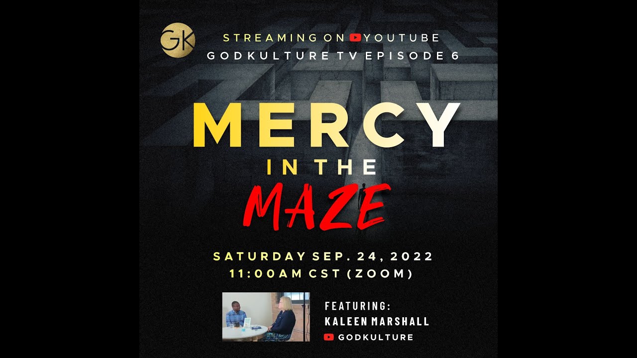 GodKultureTV Episode 6 - Mercy in the Maze - Featuring Kaleen Marshall ...