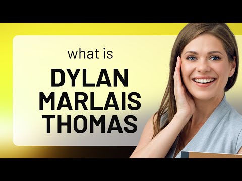 Dylan marlais thomas | meaning of DYLAN MARLAIS THOMAS