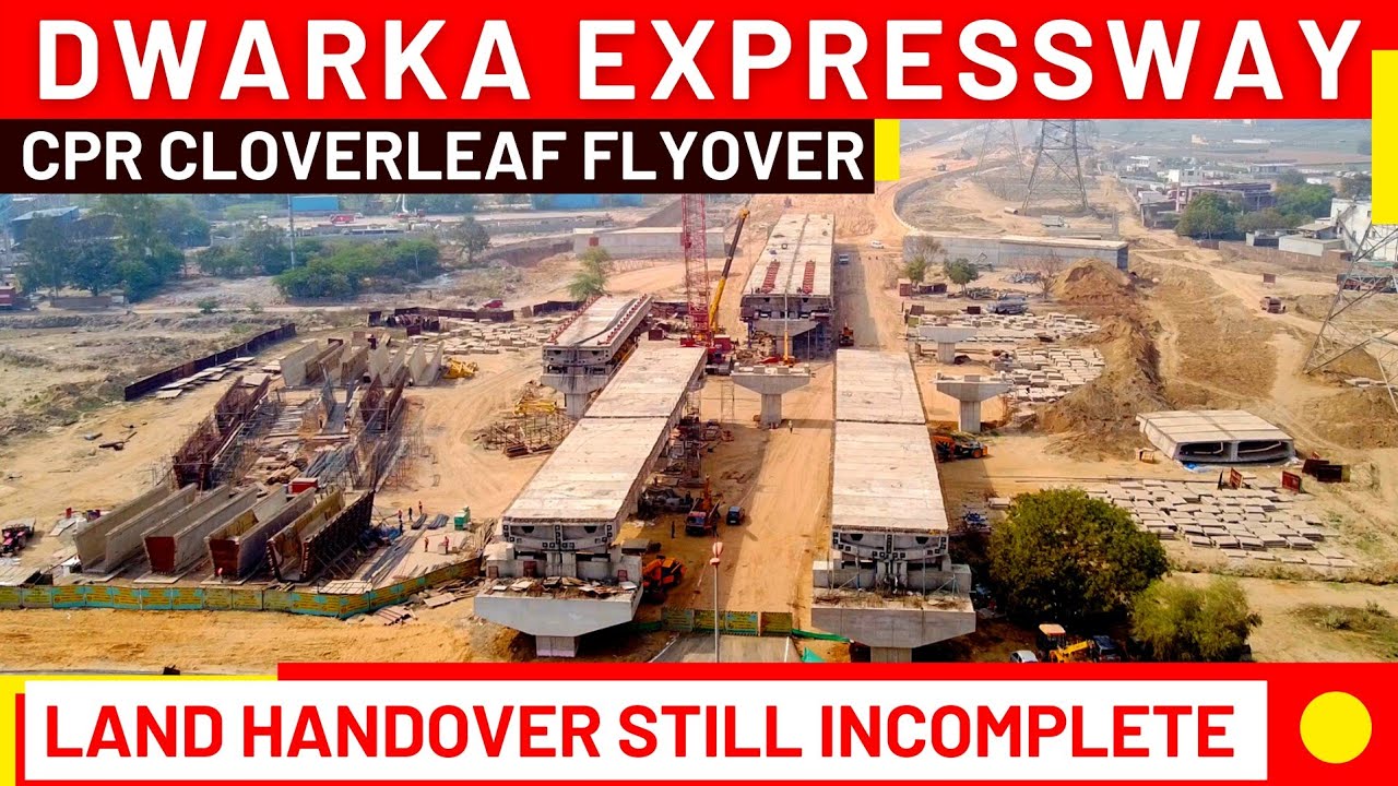 Dwarka Expressway: CPR Cloverleaf Flyover Construction Update ...
