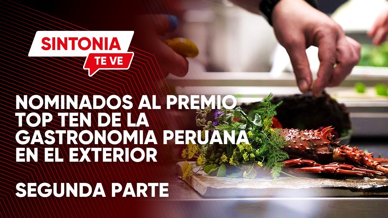 NOMINADOS AL PREMIO TOP TEN DE LA GASTRONOMIA PERUANA EN EL EXTERIOR ...