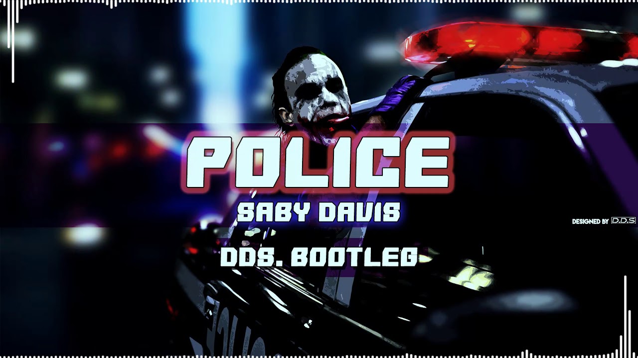 Saby Davis - Police (dds. Bootleg) - YouTube