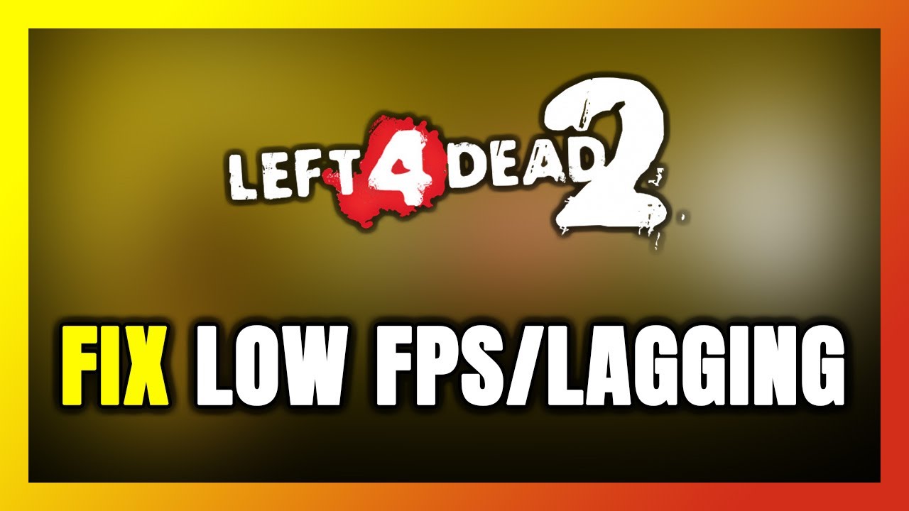 How to FIX Left 4 Dead 2 Low FPS & Lagging! - YouTube