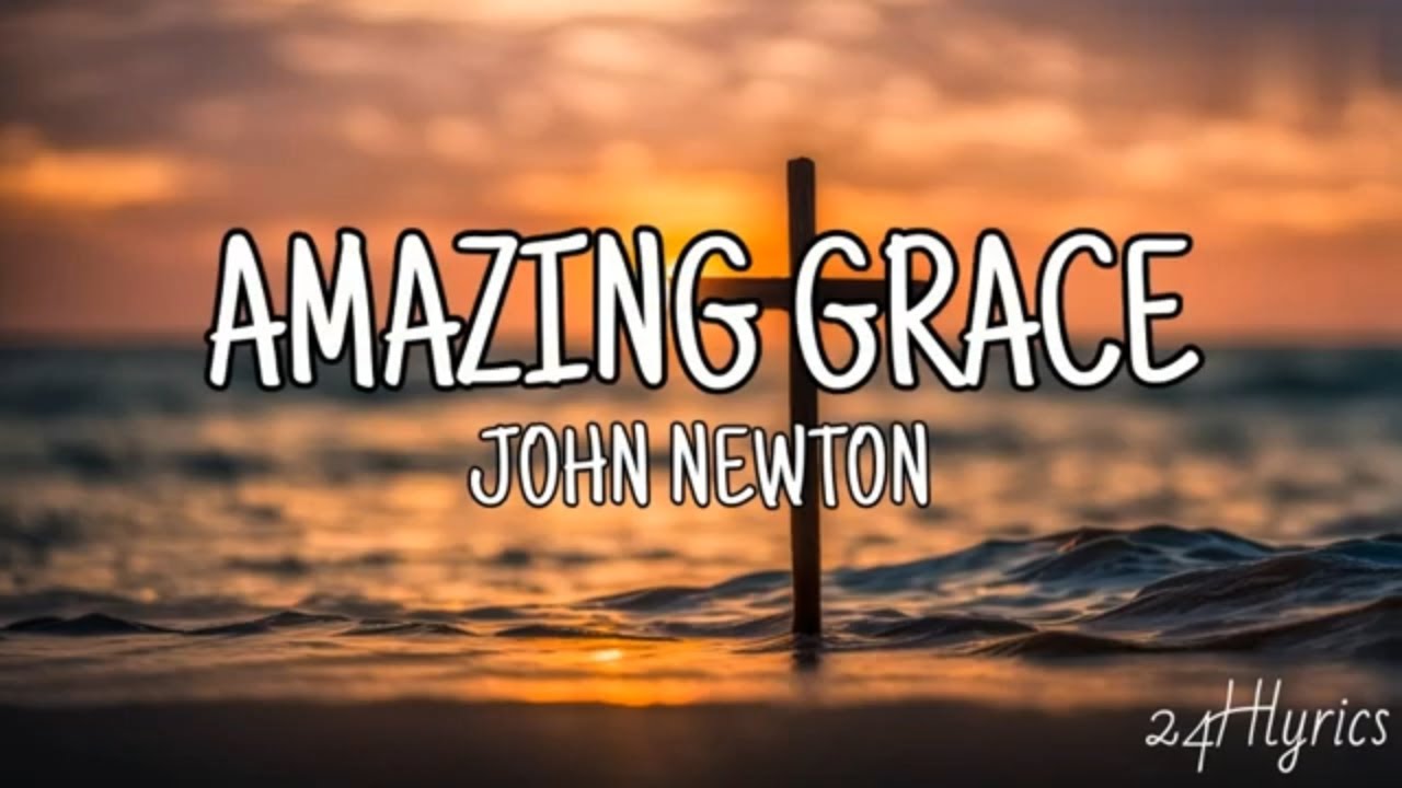 Amazing Grace- John Newton (Lyrics) - YouTube