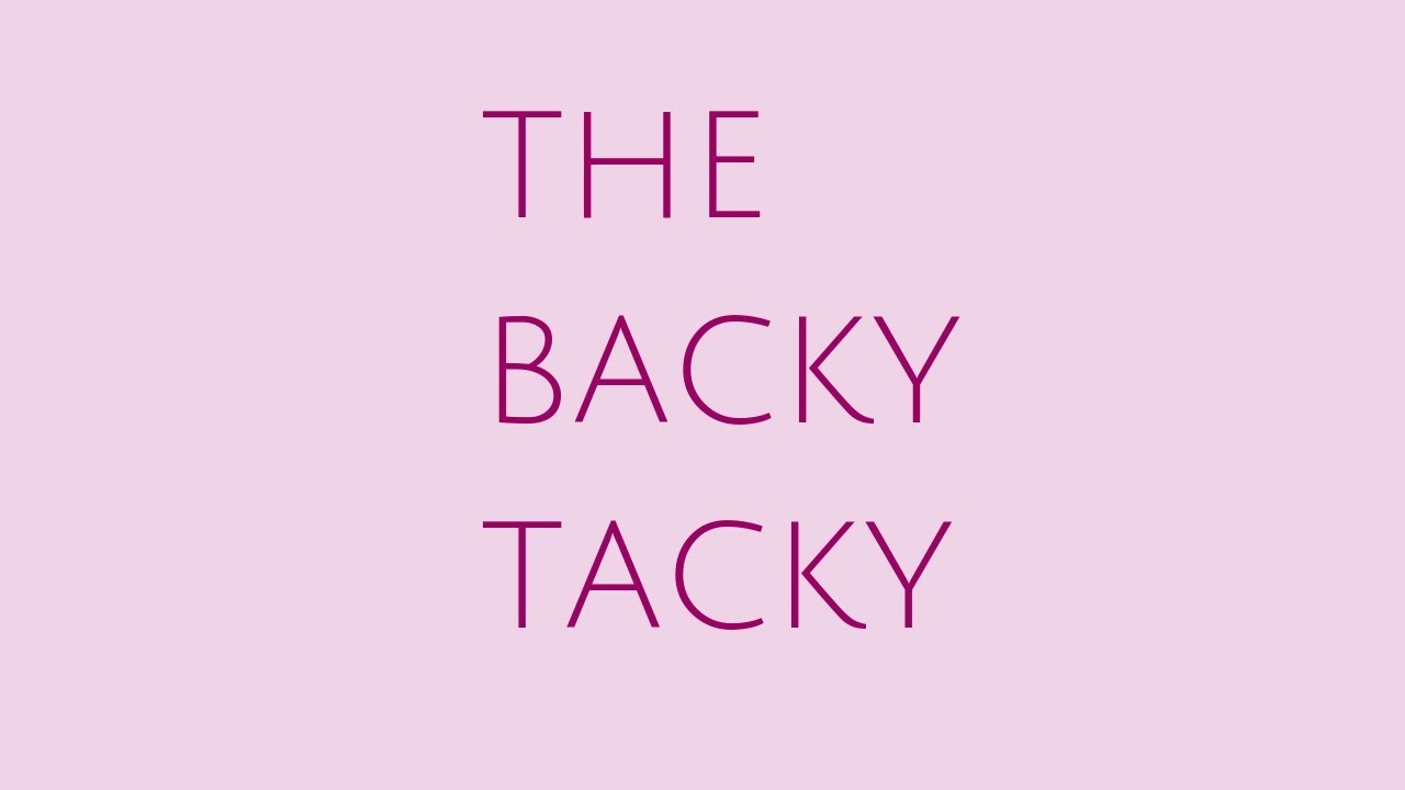THE BACKY TACKY - YouTube