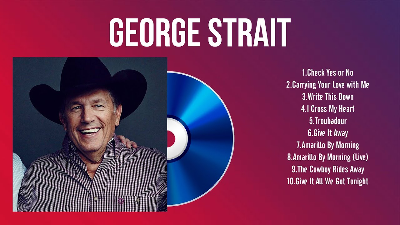 George Strait Greatest Hits ~ The Best Of George Strait - YouTube