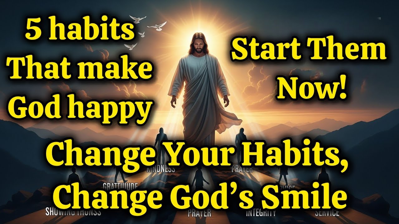 5 Habits That Make God Happy — Transform Your Life Through Daily Faith ...