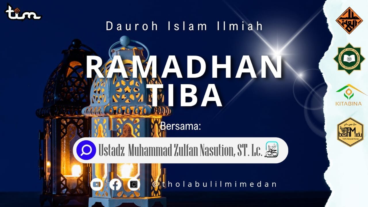 RAMADHAN TIBA - Ustadz Muhammad Zulfan Nasution, ST. Lc. Hafidzohullah ...