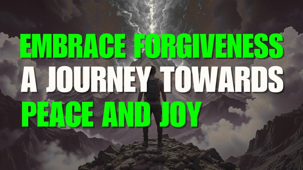 Embrace Forgiveness A Journey Towards Peace and Joy. - YouTube