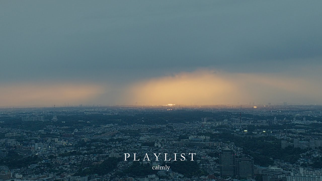 [Playlist - 4k] Chill Music｜静かに呼吸を整えて 心と体をリラックスさせしましょう - YouTube