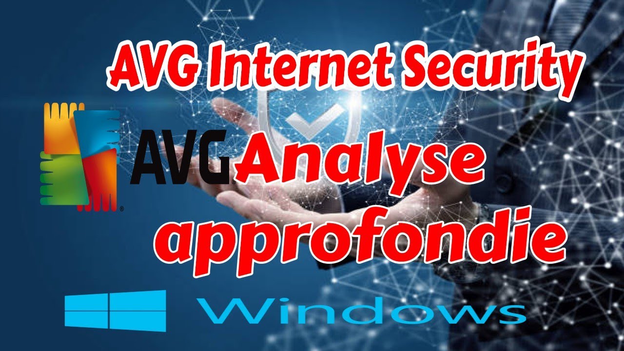 Tuto AVG Internet Security Analyse approfondie , windows 7/8/10/11 ...