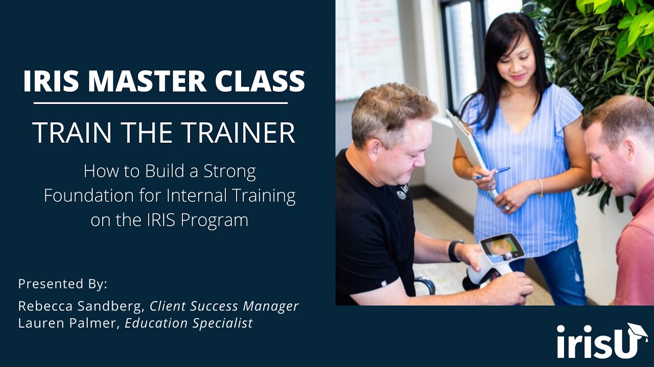 IRIS Master Class: Train the Trainer - Building a Solid Foundation for ...