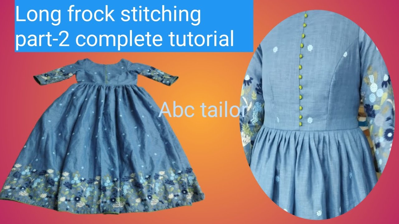 Long frock stitching part-2 final video tutorial @Abcdtailor # ...