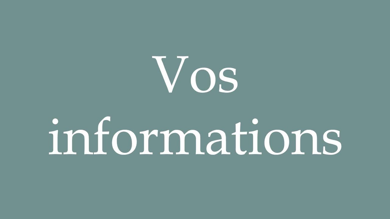 How to Pronounce ''Vos informations'' (Your information) Correctly in ...
