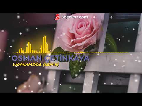 Osman Çetinkaya - Dayanamıyor (REMİX)