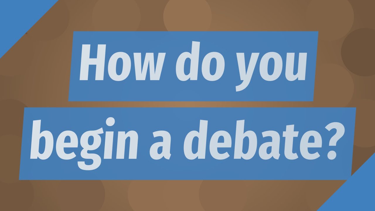 How do you begin a debate? - YouTube