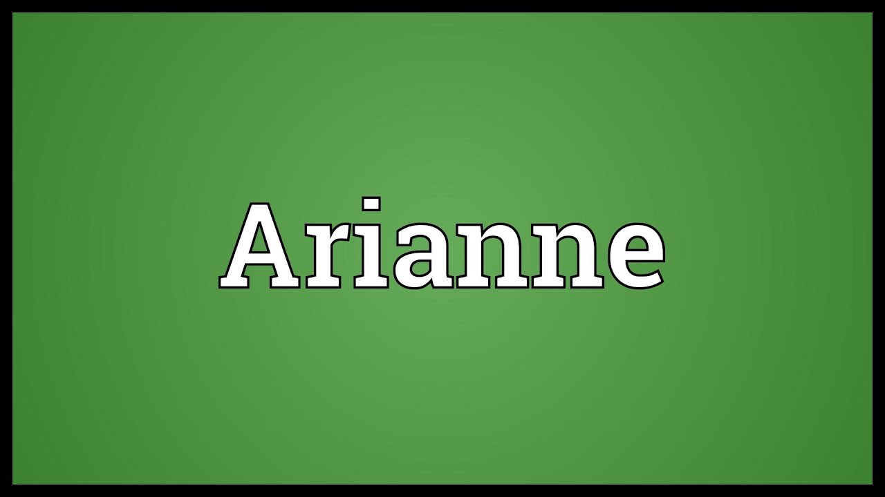 Arianne Meaning - YouTube