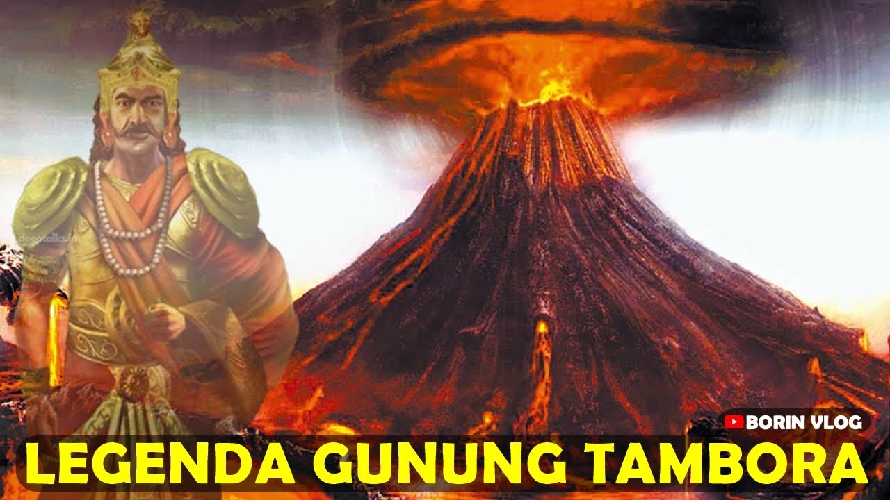 Legenda Asal Usul Gunung Tambora - Sejarah Erupsi Tambora 1815 Letusan ...