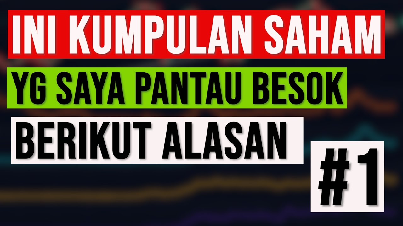 Ini saham saham yang saya pantau besok berikut alasannya kenapa - YouTube
