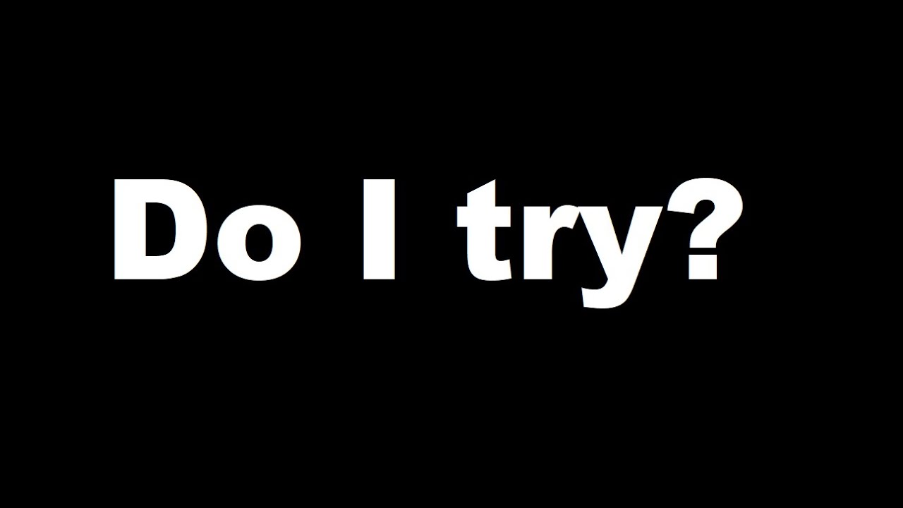 Do I Try? - YouTube
