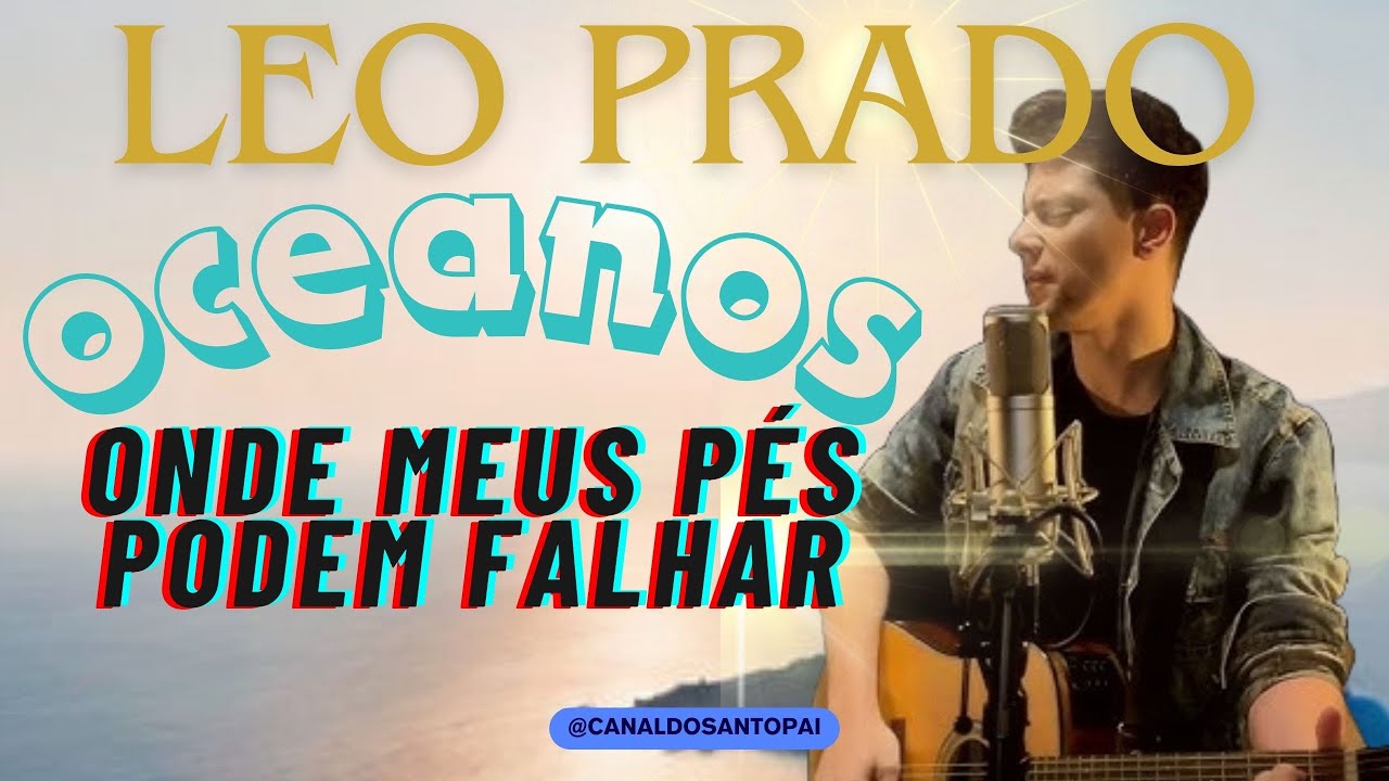 Léo Prado - Oceano (Onde os meus pés podem falhar) - 🙏[2024] - YouTube
