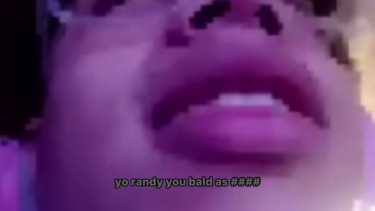 yo randy you bald as sheesh (uncensored vers) - YouTube