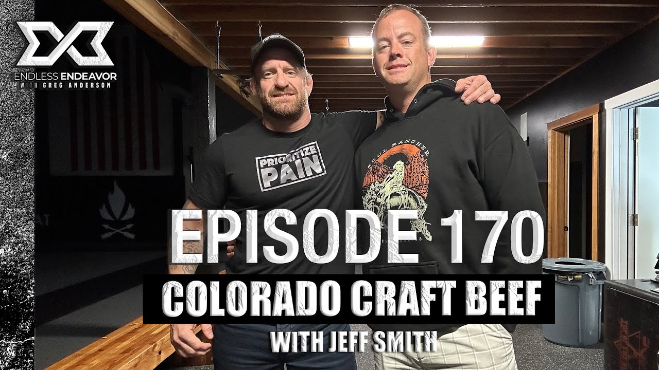 Episode 170 Colorado Craft Beef with Jeff Smith. Endless Endeavor ...
