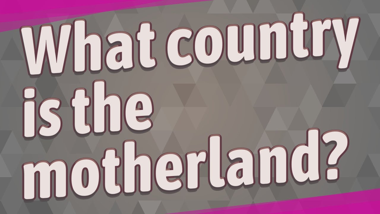 What country is the motherland? - YouTube