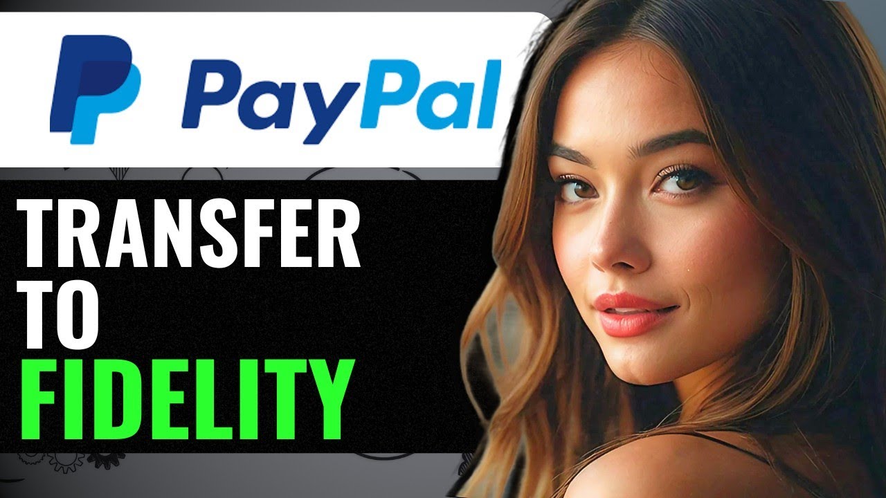 HOW TO TRANSFER FUNDS FROM PAYPAL TO FIDELITY (2024) FULL GUIDE - YouTube