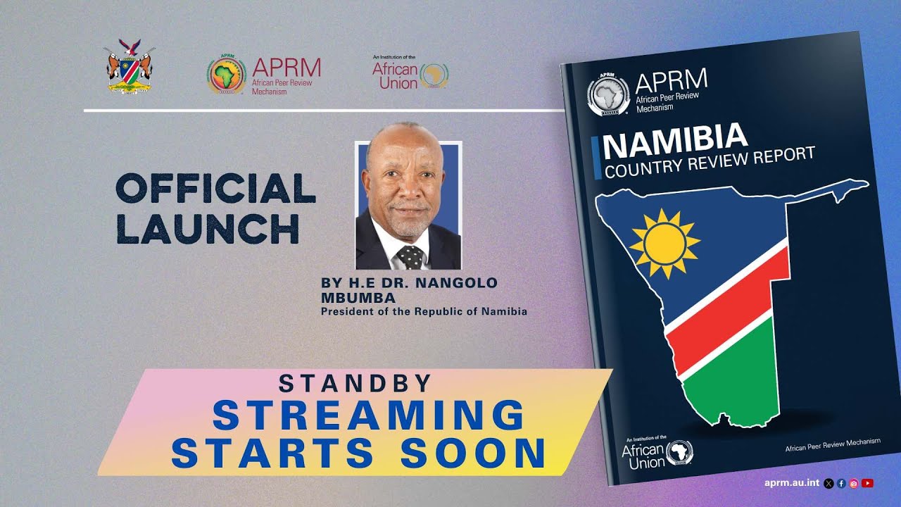 Launch of the APRM Country Review Report of the Republic of Namibia ...