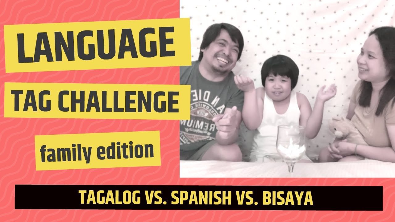 LANGUAGE TAG CHALLENGE FAMILY EDITION: TAGALOG VS. SPANISH VS. BISAYA ...