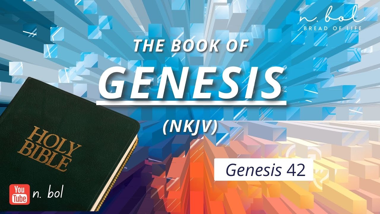 Genesis 42 NKJV Audio Bible With Text BREAD OF LIFE YouTube