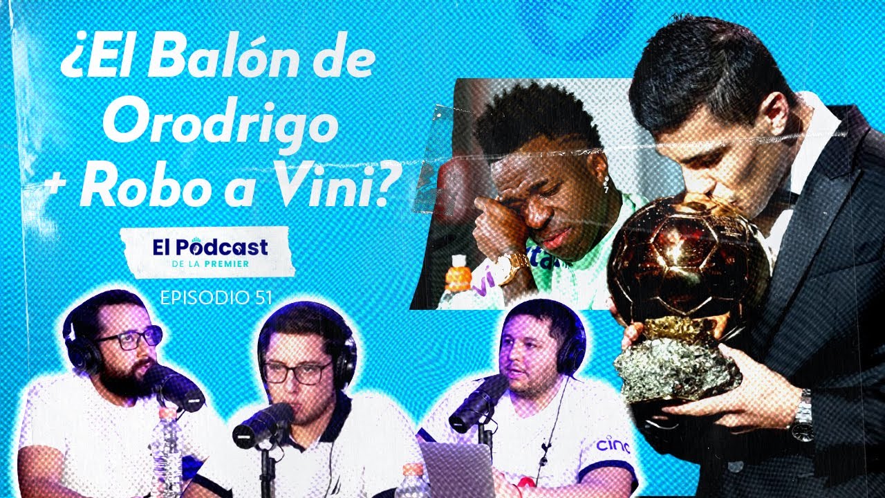 Balón de Oro para Rodri + ¿Robo a Vini? - Episodio 51 - YouTube