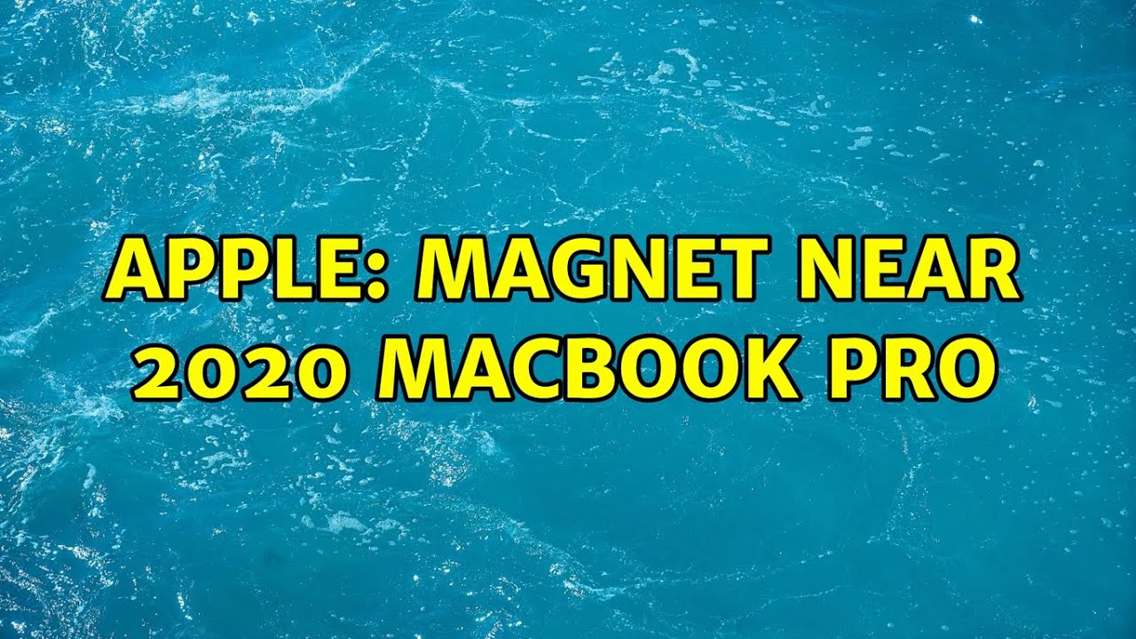 Apple: Magnet near 2020 Macbook Pro - YouTube