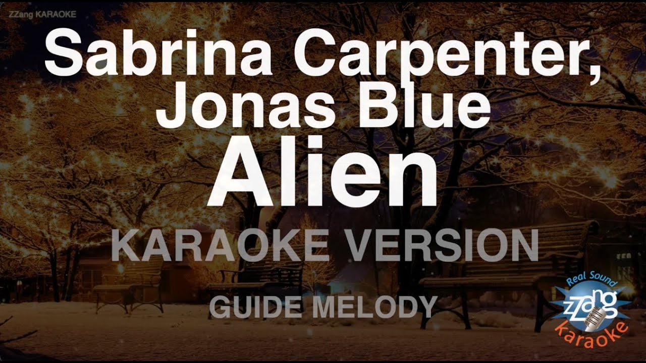 Sabrina Carpenter, Jonas Blue-Alien (Melody) (Karaoke Version) - YouTube