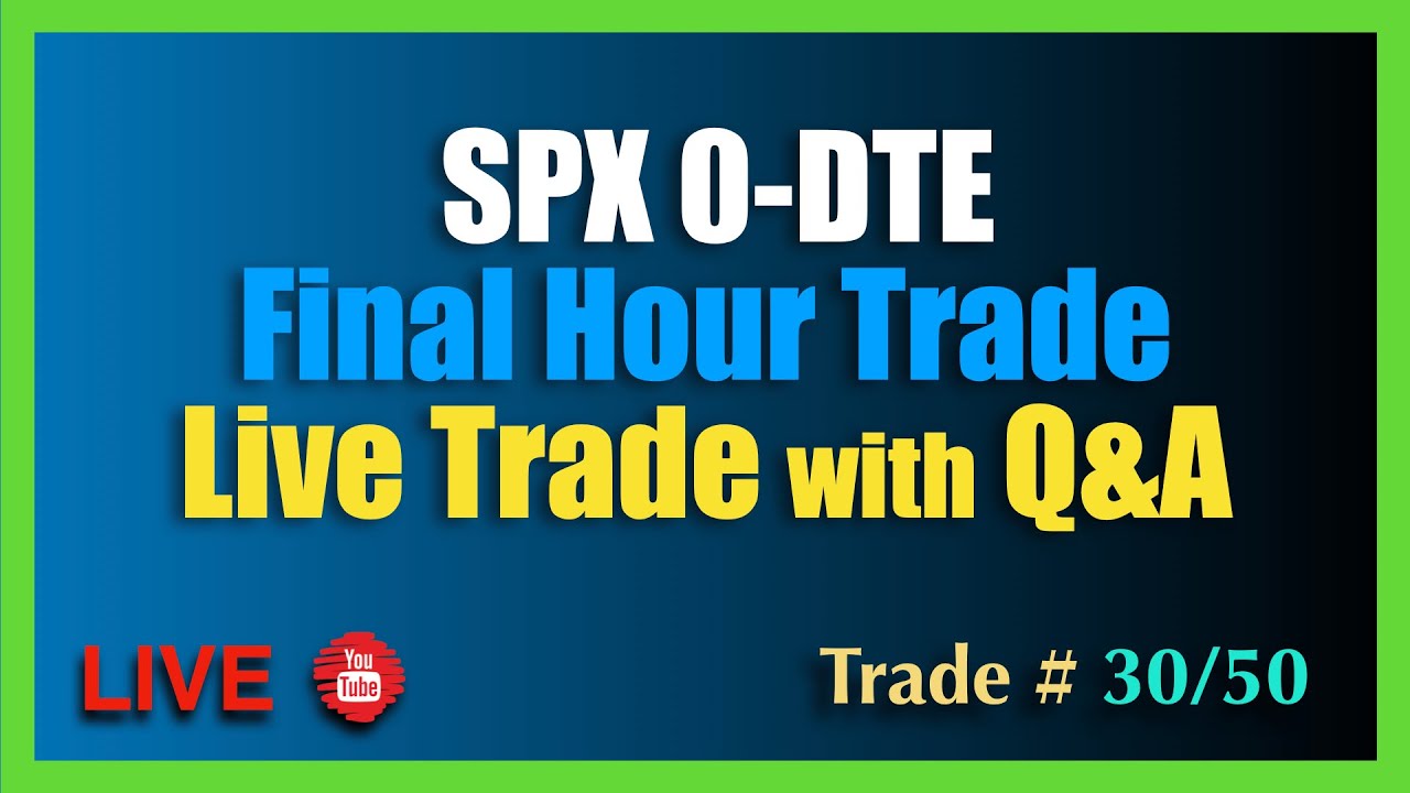 0-DTE SPX Final Hour Options Trade #30/50 - YouTube