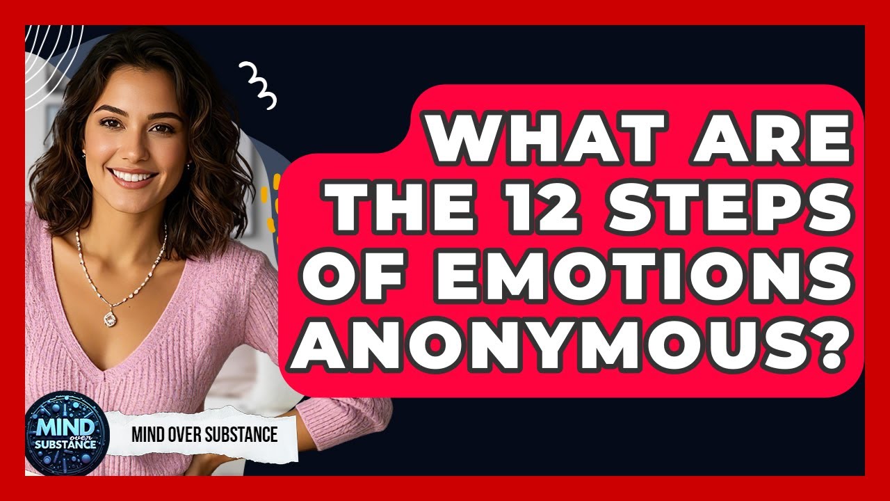 What Are The 12 Steps Of Emotions Anonymous? - Mind Over Substance ...