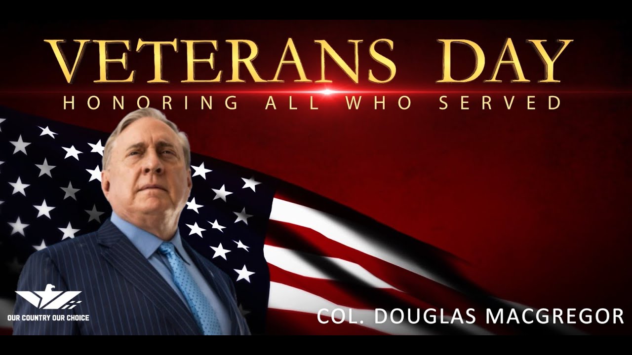 In honor of Veterans Day, Col. Douglas Macgregor - YouTube