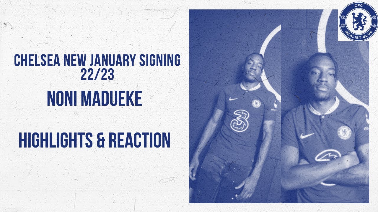 CHELSEA NEW JANUARY SIGNING 22/23: NONI MADUEKE HIGHLIGHTS & REACTION ...