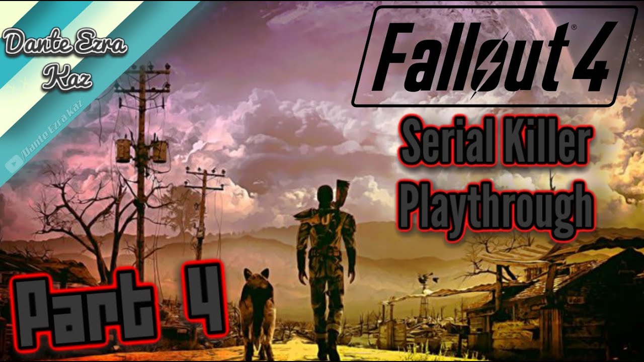 Serial Killer Run Part 4 - Fallout 4 | Dante Ezra Kaz - YouTube