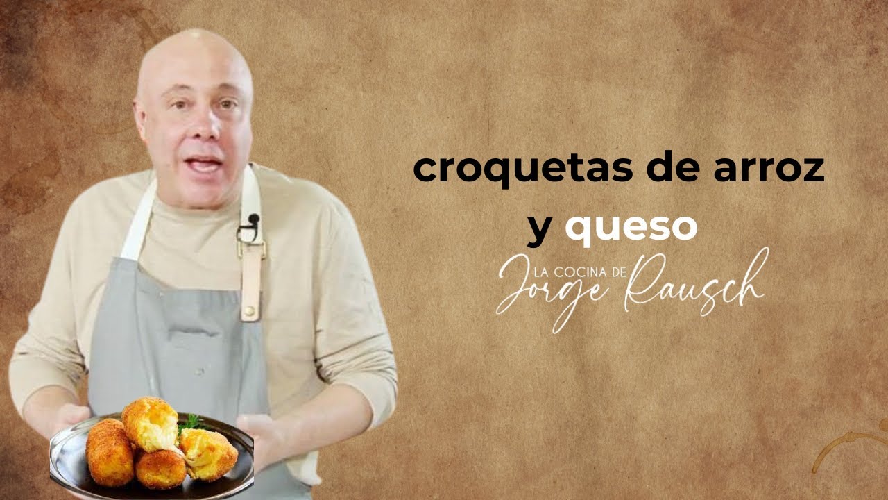 CROQUETAS CON ARROZ Y QUESO | JORGE RAUSCH - YouTube