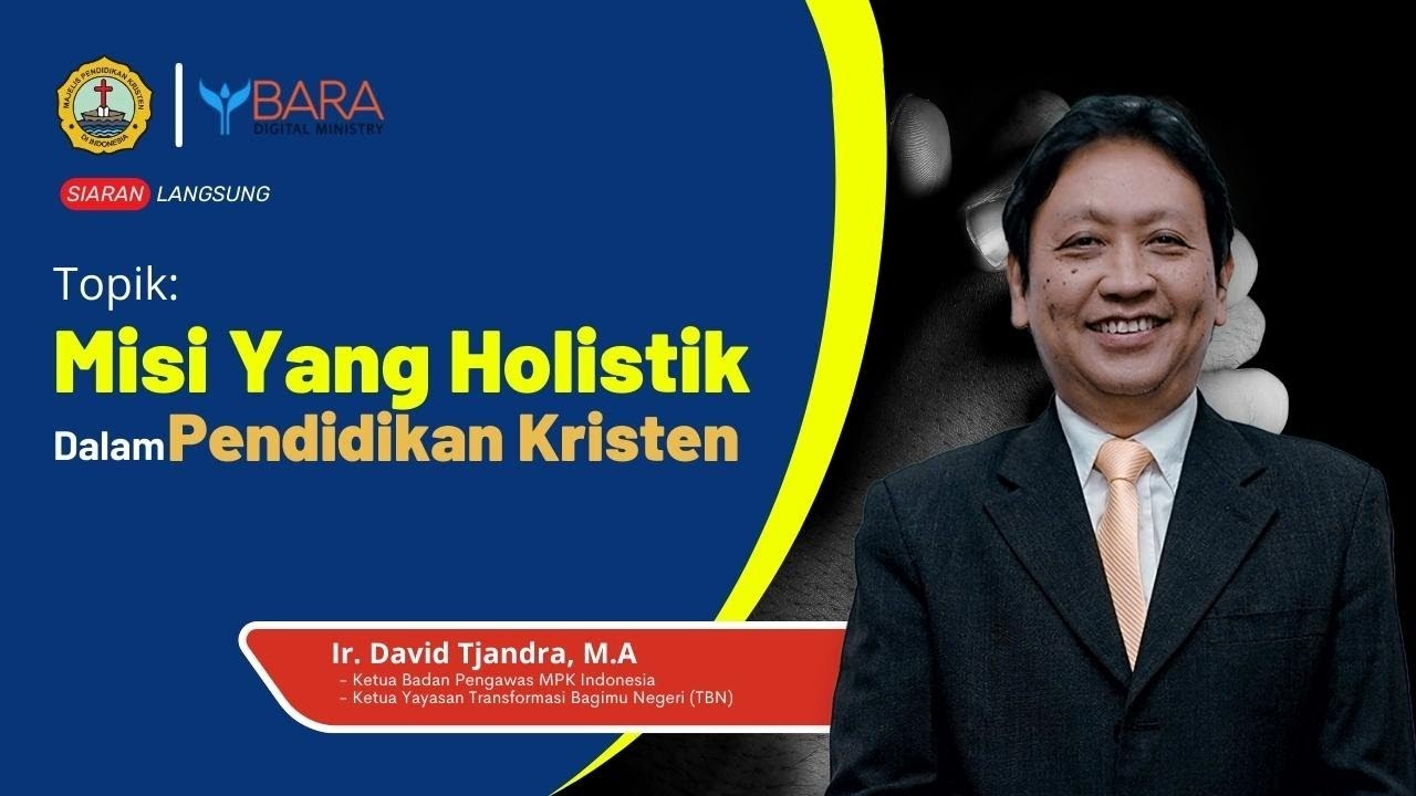 Misi Yang Holistik Dalam Pendidikan Kristen | Ir. David Tjandra, M.A. - YouTube
