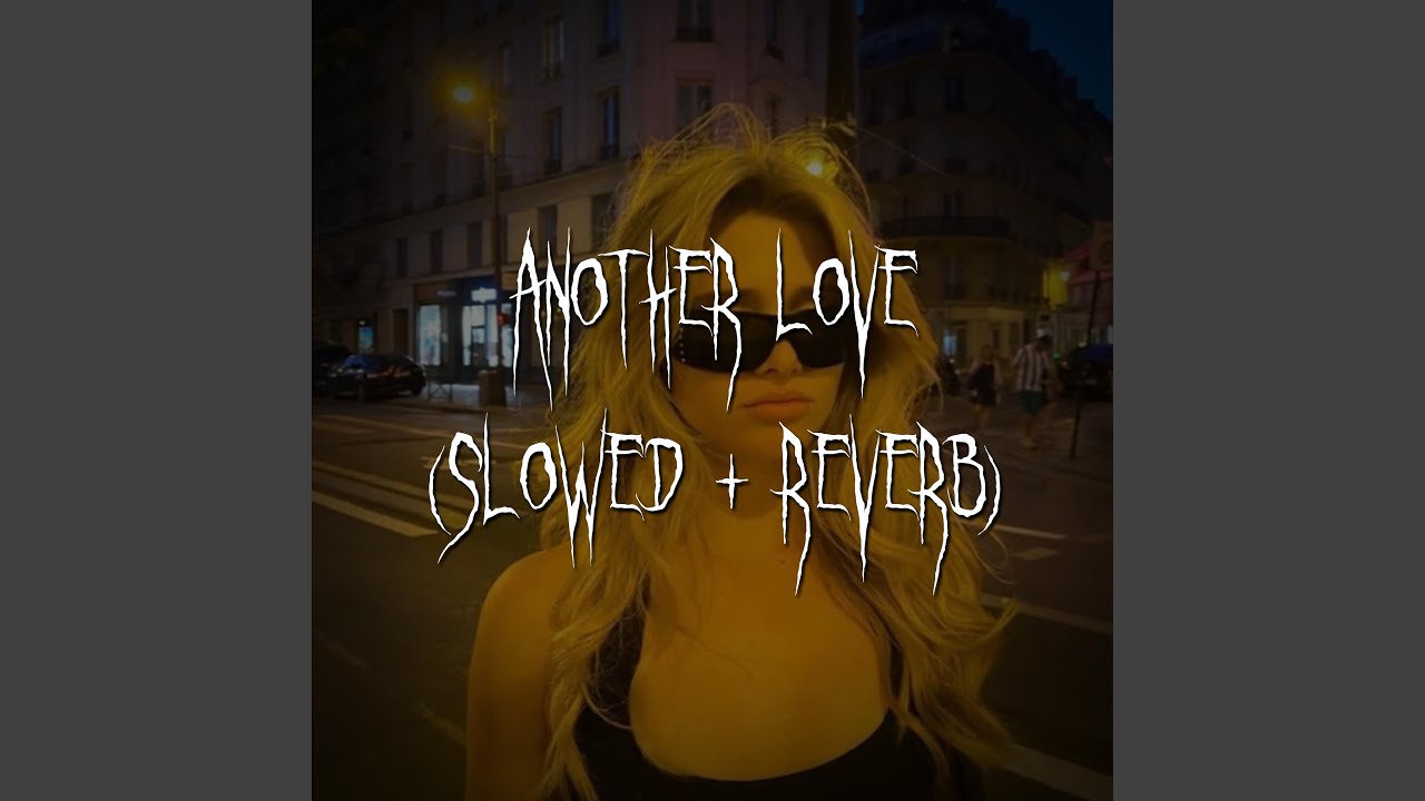 another love (slowed + reverb) - YouTube