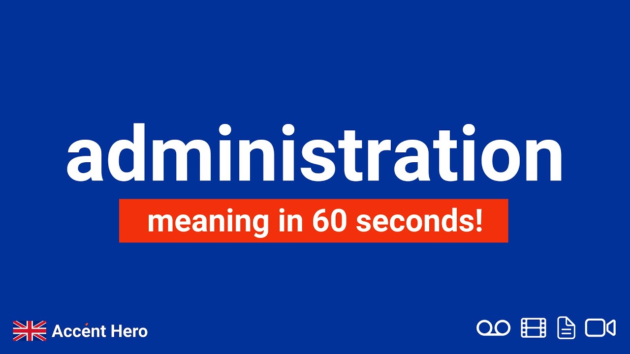 ADMINISTRATION - Meaning and Pronunciation - YouTube