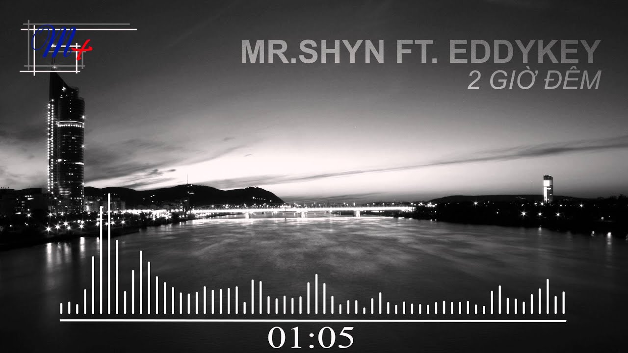 [MPlus Channel] 2 giờ đêm - Mr. Shyn ft EddyKey - YouTube
