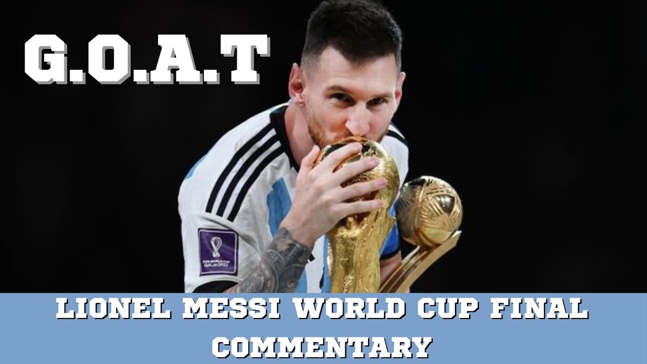 LIONEL MESSI WORLD CUP FINAL COMMENTARY - YouTube