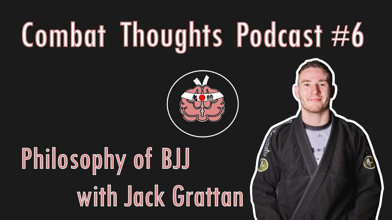 Philosophy of BJJ | Interview with Jack Grattan | Episode 6 | Combat ...
