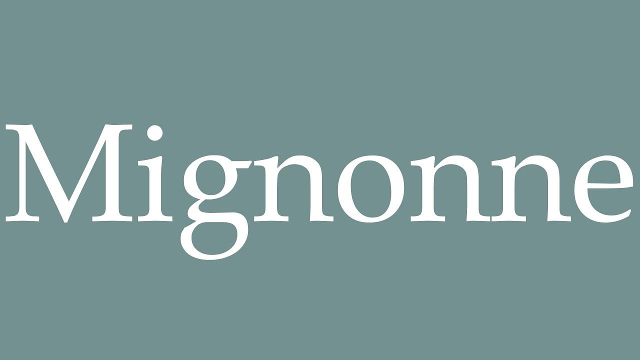 How to Pronounce ''Mignonne'' Correctly in French - YouTube