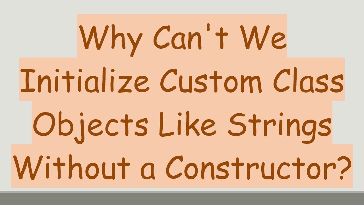 Why Can't We Initialize Custom Class Objects Like Strings Without a Constructor? - YouTube