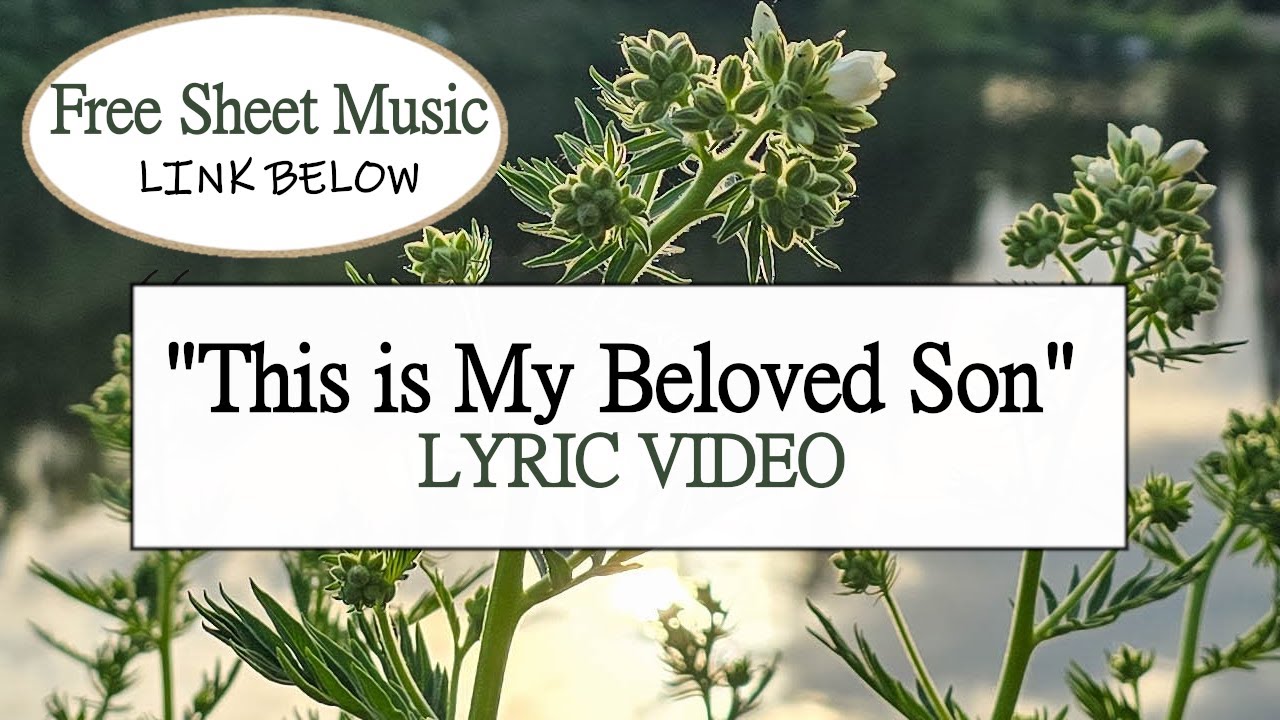 "This is My Beloved Son" LDS Primary Song, Lyric Video, Free Sheet ...