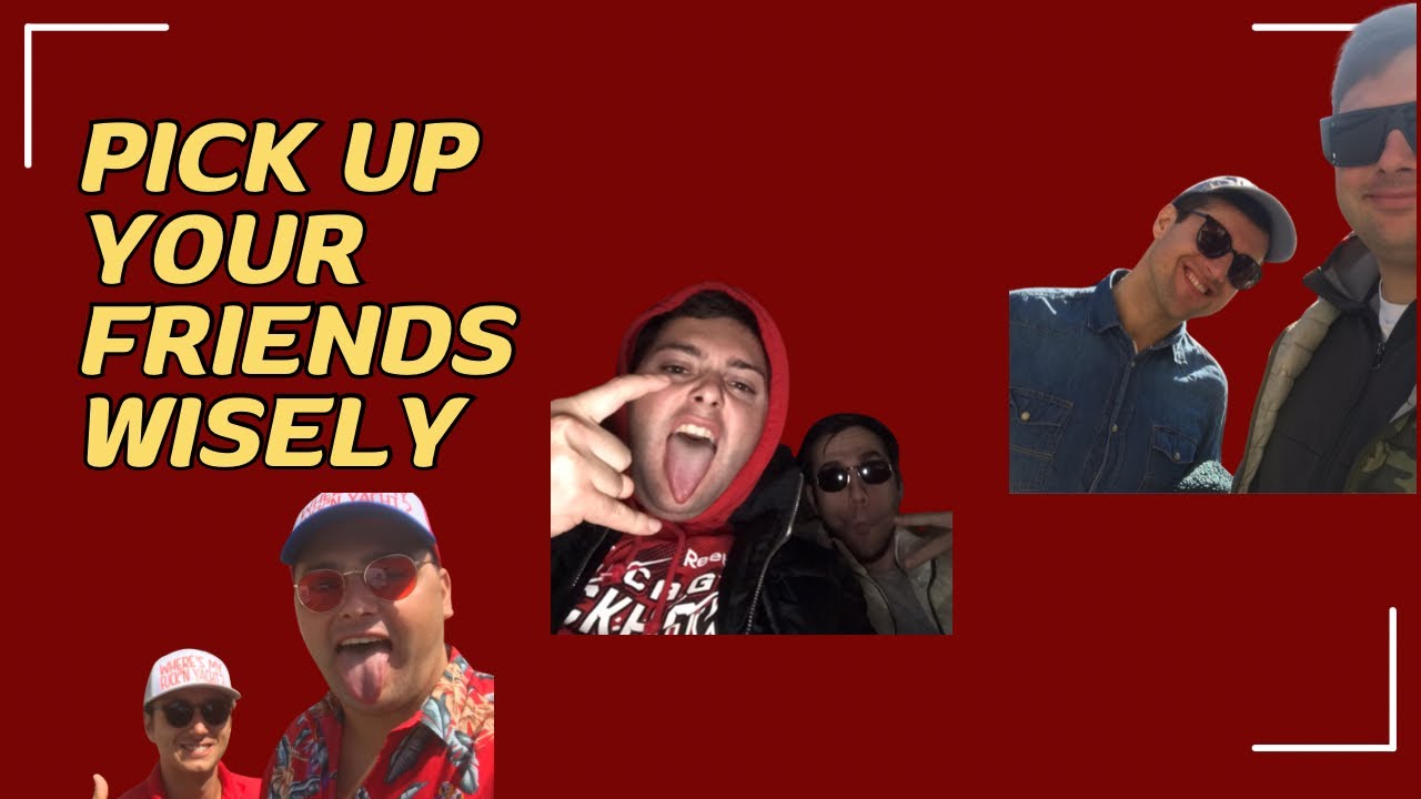 HOW TO PICK UP YOUR FRIENDS WISELY 👬 - YouTube